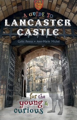Front cover of Lancaster Castle: A guide for the Young and Curious